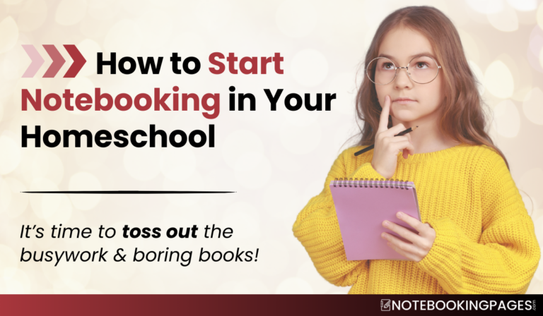 How to Start Notebooking in Your Homeschool - NotebookingPages.com