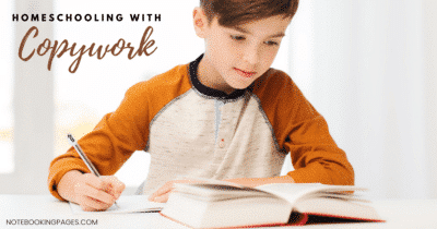 How to Do Copywork in Your Homeschool - NotebookingPages.com