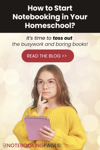 How to Start Notebooking in Your Homeschool - NotebookingPages.com